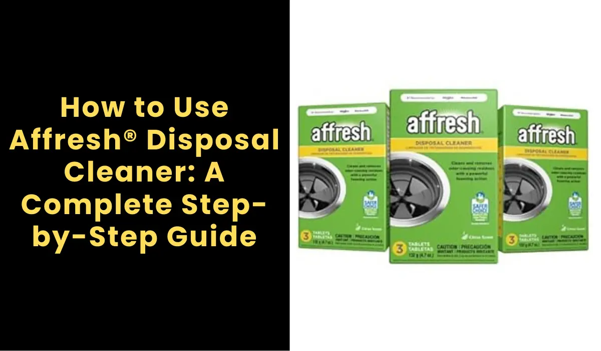 How To Use Affresh® Disposal Cleaner